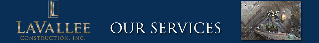 Our Services | J.L. LaValle Construction, Inc.